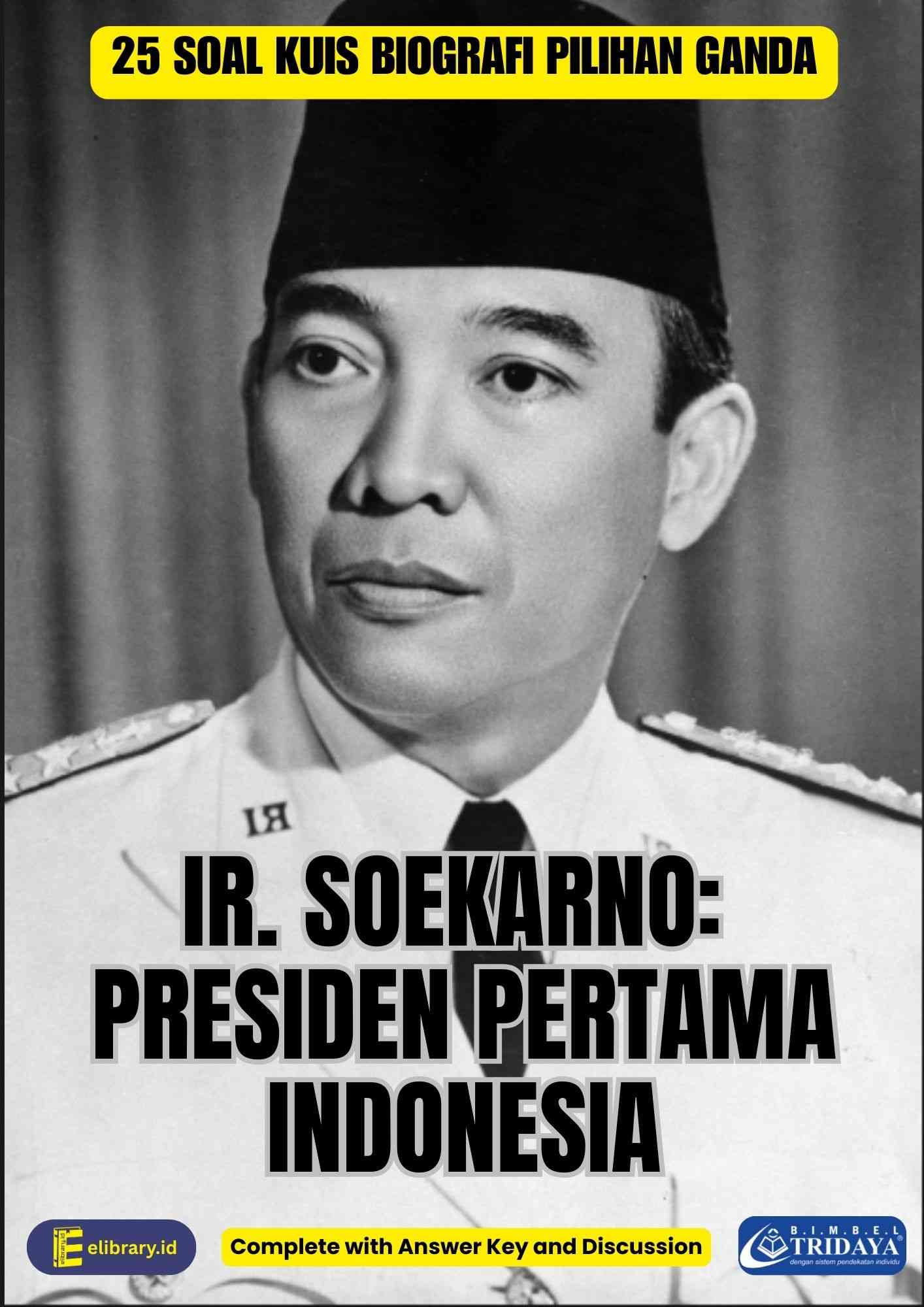 25 Soal Kuis Biografi Ir. Soekarno: Presiden Pertama Indonesia Lengkap ...